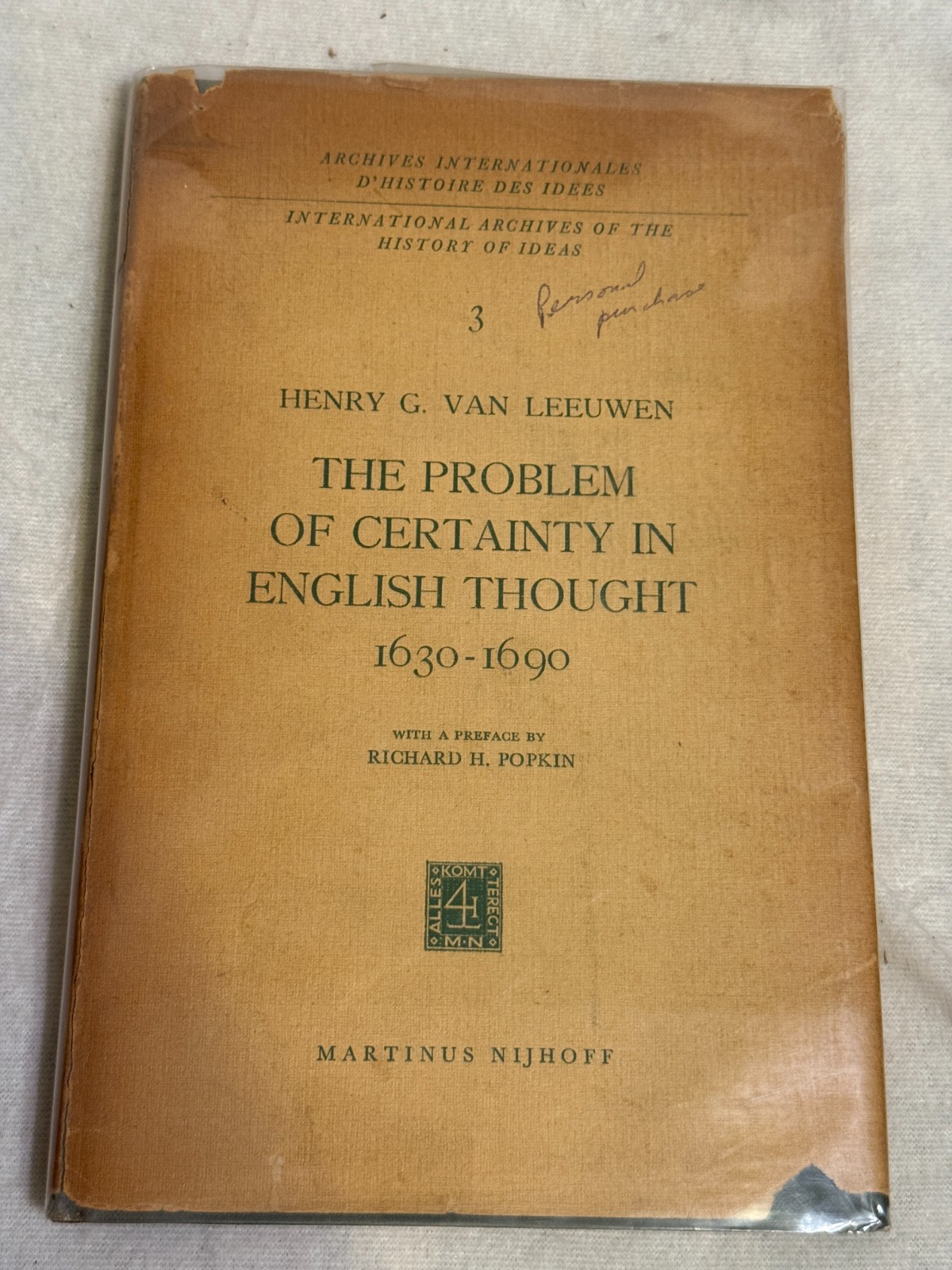 THE PROBLEM OF CERTAINTY IN ENGLISH THOUGHT 1630 1690 Henry G Van ...