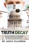 Truth Decay: How Government Corruption Caused a Political Scandal ...