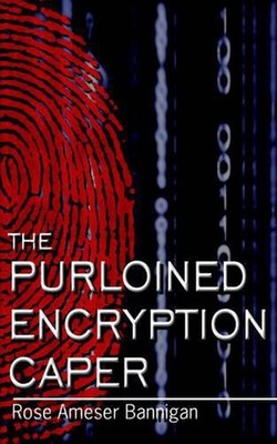 The Purloined Encryption Caper by Rose Ameser Bannigan (English ...