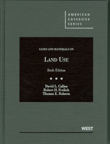 Cases and Materials on Land Use (American Casebook Series ...