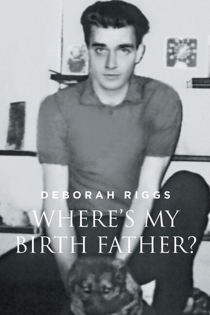 Where's My Birth Father? by Deborah Riggs (2021, Trade Paperback) for ...
