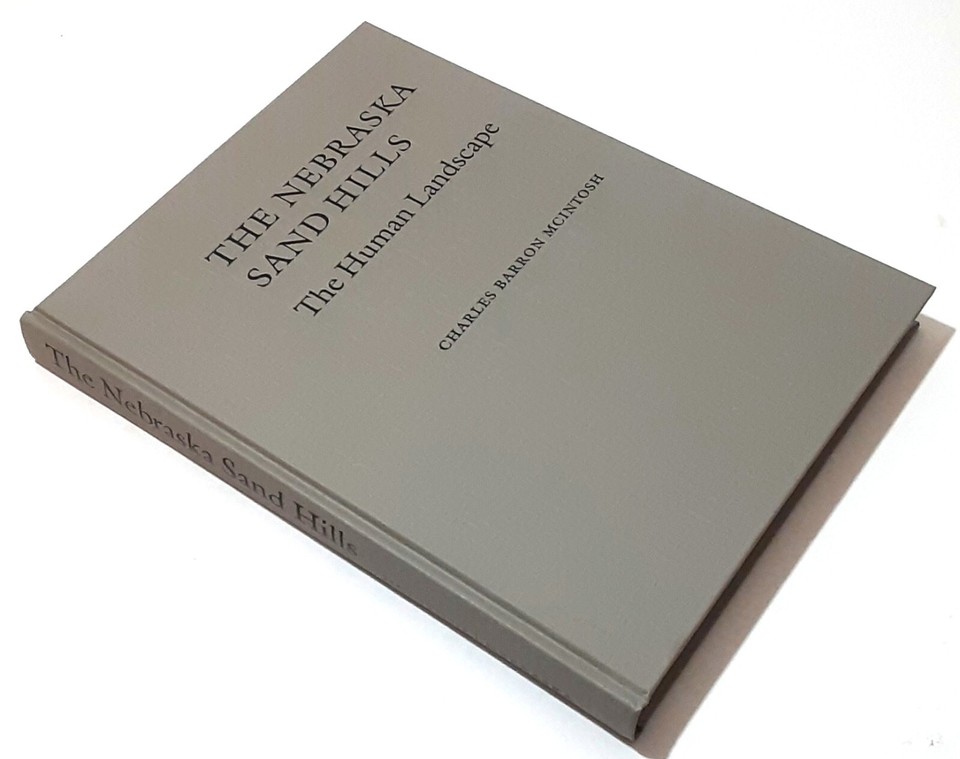 The Nebraska Sand Hills: The Human Landscape by Charles B. McIntosh ...
