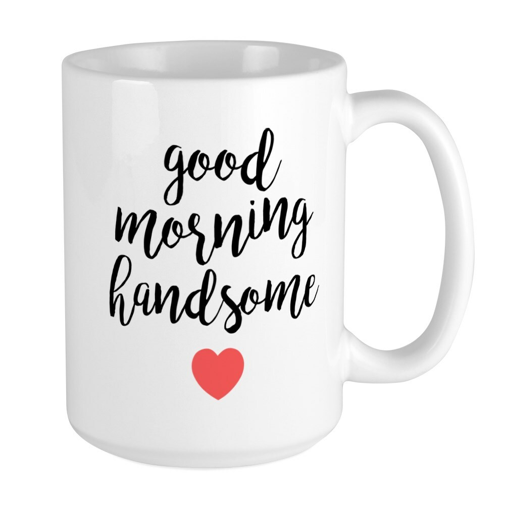 Good Morning Handsome I Love You