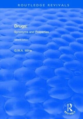 Drugs: Synonyms and Properties by Milne New 9781138724464 Fast Free ...