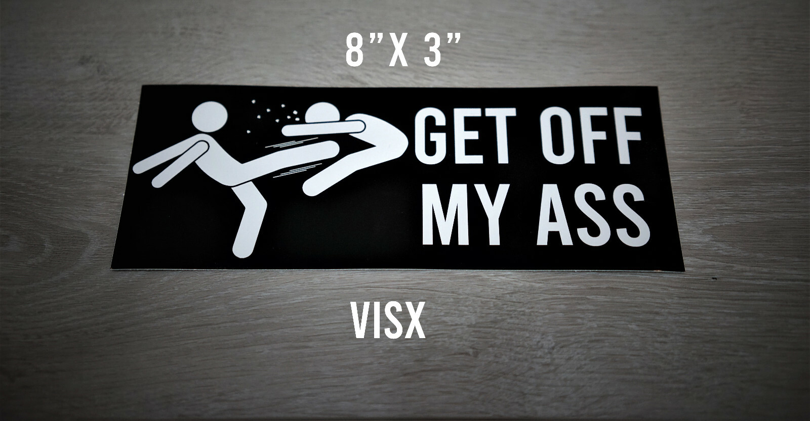 Get off my ass Bumper Sticker Funny Stick JDM tailgater back dick kick ...