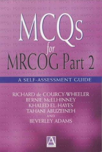 MCQs for MRCOG Part 2 by Bernie McElhinney, Richard de Courcy-Wheeler ...