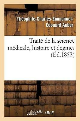 Traite de la Science Medicale, Histoire Et Dogmes by Theophile-Charles ...