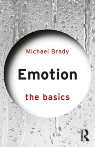 Michael Brady Emotion: The Basics (Poche) Basics 9781138081390 | eBay