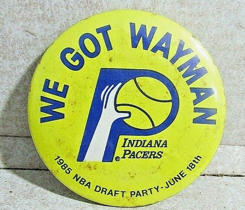 'WE GOT WAYMAN' (Tisdale) PINBACK INDIANA PACERS 2-1/4" Draft Party ...