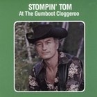 STOMPIN' TOM CONNORS - Stompin' Tom At The Gumboot Cloggeroo [import ...