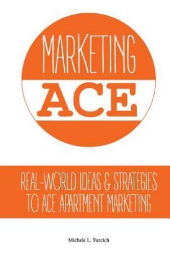 Marketing ACE: Real-World Ideas and Strategies to ACE Apartment ...