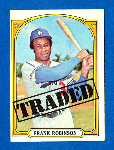 1972 TOPPS #754 FRANK ROBINSON DODGERS TRADED HIGH NUMBER CARD -- EX | eBay