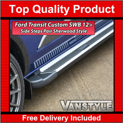 FITS FORD TRANSIT CUSTOM SWB 12-23 ALUMINIUM SIDE STEPS SHERWOOD ...