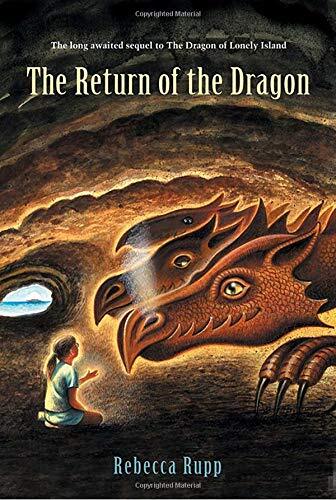 THE RETURN OF THE DRAGON (DRAGON OF LONELY ISLAND) By Rebecca Rupp ...