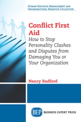 Conflict First Aid: How to Stop Personality Clashes and Disputes from ...