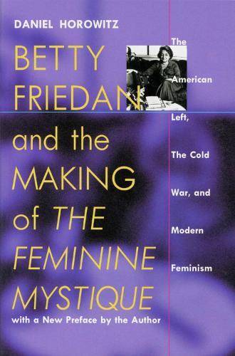 Daniel Horowitz Betty Friedan and the Making of the Femi (Paperback ...