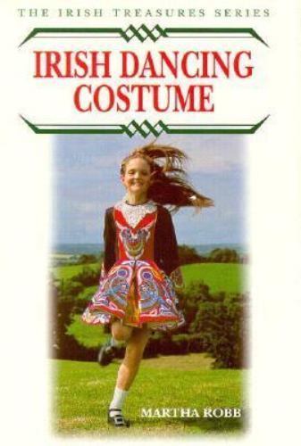Irish Dancing Costume by Martha Robb (1998, Trade Paperback) for sale ...