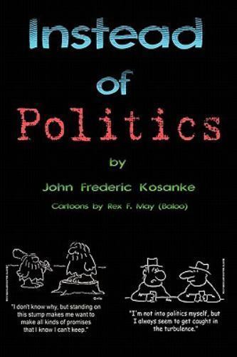 Instead of Politics : (Civilization 101) by John Kosanke (2010, Trade Paperback) for sale online ...