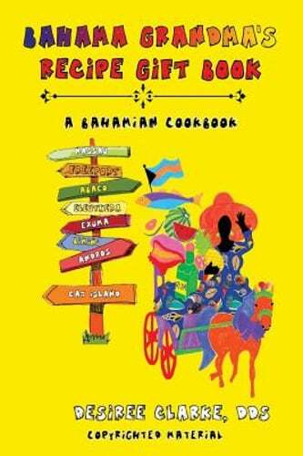 Bahama Grandma's Recipe Gift Book: A Bahamian Cookbook by Dds Clarke ...