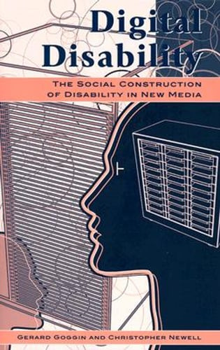 Digital Disability: The Social Construction of Disability in New Media ...