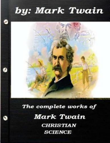 Complete Works of Mark Twain CHRISTIAN SCIENCE by Mark Twain (2015 ...
