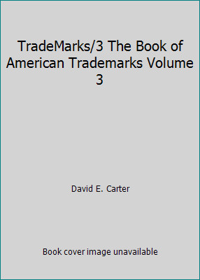 TradeMarks/3 The Book of American Trademarks Volume 3 by David E ...