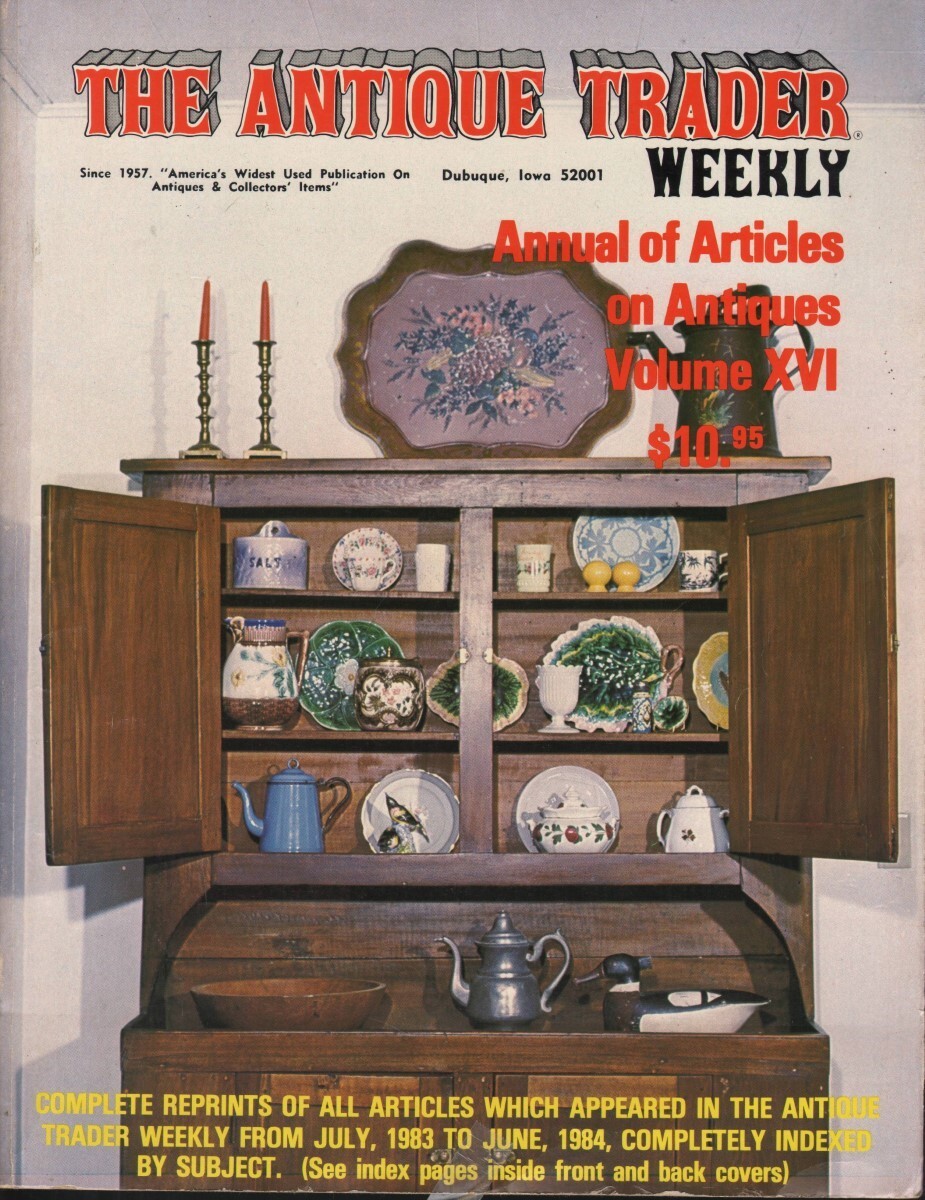 The Antique Trader Weekly Annual of Articles on Antiques Volume 16 1985 ...
