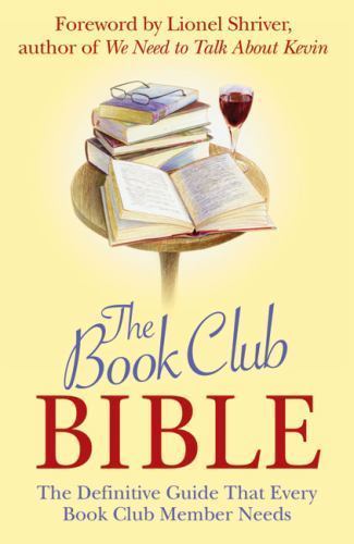 The Book Club Bible: The Definitive Guide That Every Book Club Member ...