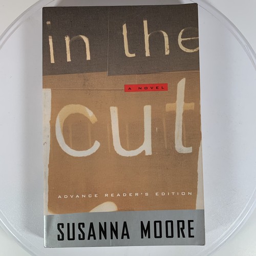 In the Cut: A Novel by Moore, Susanna Book 1995 First Edition Advance ...