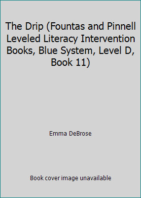 The Drip (Fountas and Pinnell Leveled Literacy Intervention Books, Blue ...