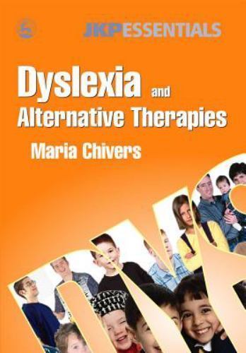 Jkp Essentials Ser.: Dyslexia and Alternative Therapies by Maria ...