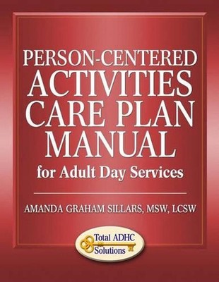 Person-Centered Activities Care Plan Manual for Adult Day Services by ...
