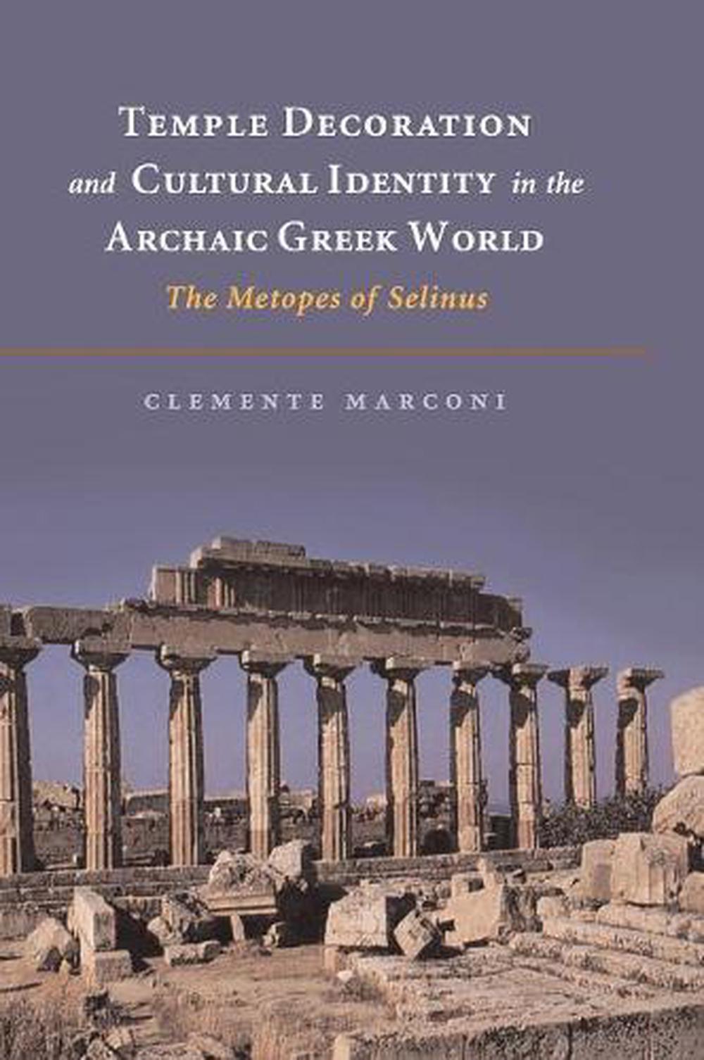 Temple Decoration and Cultural Identity in the Archaic Greek World: The ...