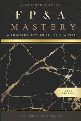 FP&A MAstery: A Comprehensive Guide for Analysts by Hayden Van Der Post ...