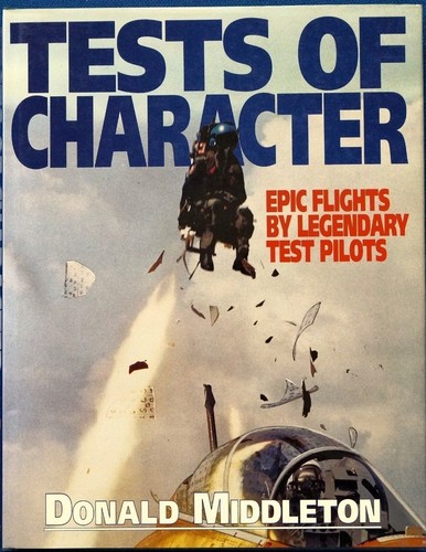 Tests of Character - British Test Pilots - by Donald Middleton ...