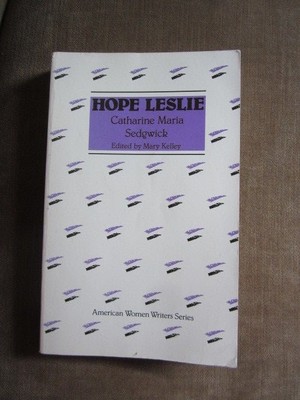 American Women Writers: Hope Leslie : Or, Early Times in the ...