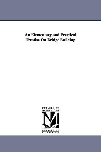 Squire Whipple An Elementary and Practical Treatise On Bridge Building ...