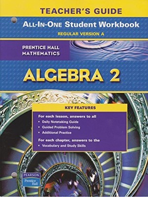 ALGEBRA 2 TEACHER'S GUIDE TO ALL-IN-ONE STUDENT WORKBOOK, By Prentice ...