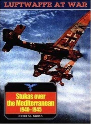 Stukas Over the Mediterranean, 1940-1945, Smith, Peter C, Good Book ...