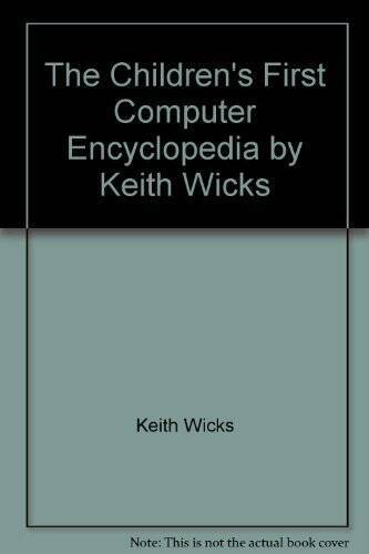 The Children's First Computer Encyclopedia by Keith Wicks - Hardcover ...