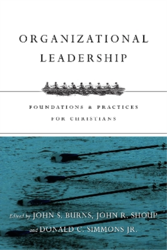 John R. Shoup Donald C. Organizational Leadership – Foundations and Pr ...
