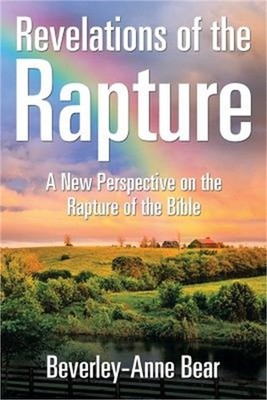 Revelations of the Rapture: A New Perspective on the Rapture of the ...