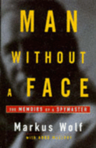 Man Without a Face The Autobiography of Communism's Greatest Spymaster ...