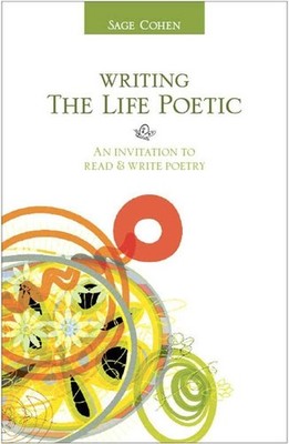 Writing the Life Poetic: An Invitation to Read and Write Poetry by ...