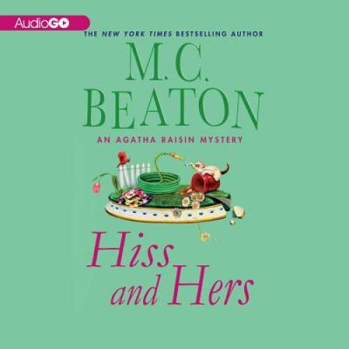 Hiss and Hers LibE (An Agatha Raisin Mystery) - Audio CD By Beaton, M C ...
