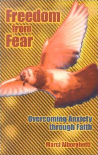 Freedom from Fear : Overcoming Anxiety Through Faith by Marci ...