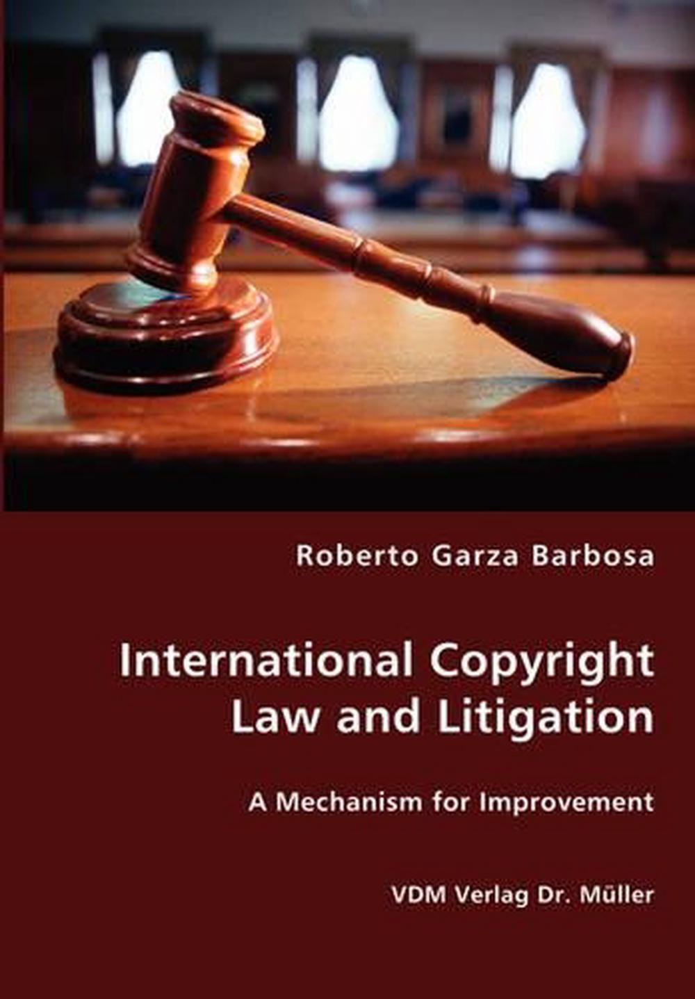 International Copyright Law and Litigation by Roberto Garza Barbosa ...