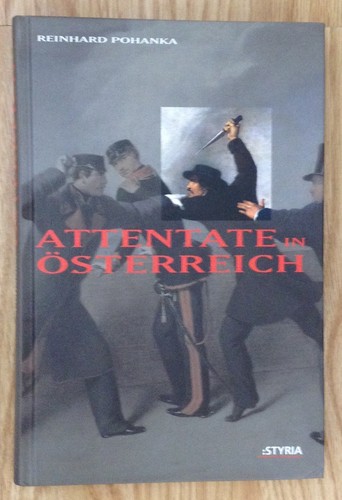Attentate in Österreich von Reinhard Pohanka Verlag Styria 2001 ...