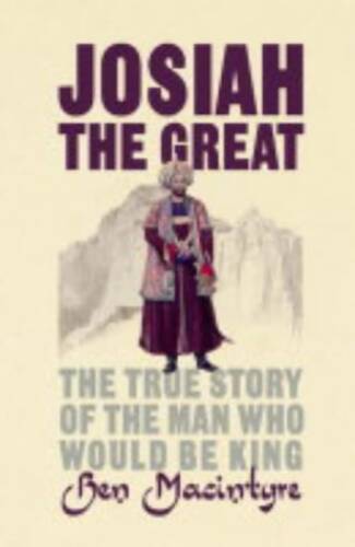 Josiah the Great: The True Story of the Man Who Would Be King ...