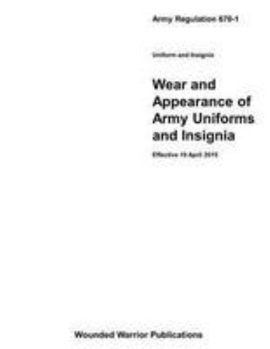 Army Regulation 670-1 : Wear and Appearance of Army Uniforms and ...